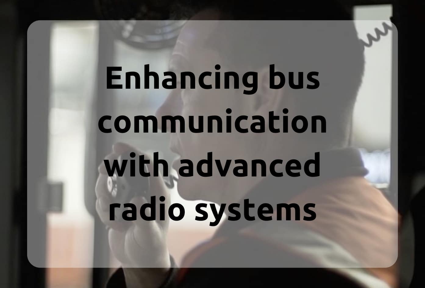 Enhancing bus communication with advanced radio systems | Bridge ...