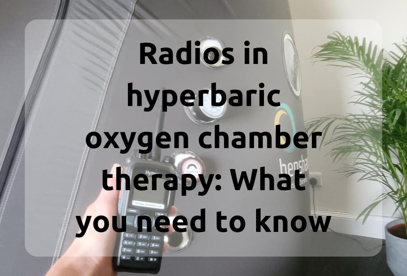 Radios in Hyperbaric Oxygen Chamber Therapy: What You Need to Know